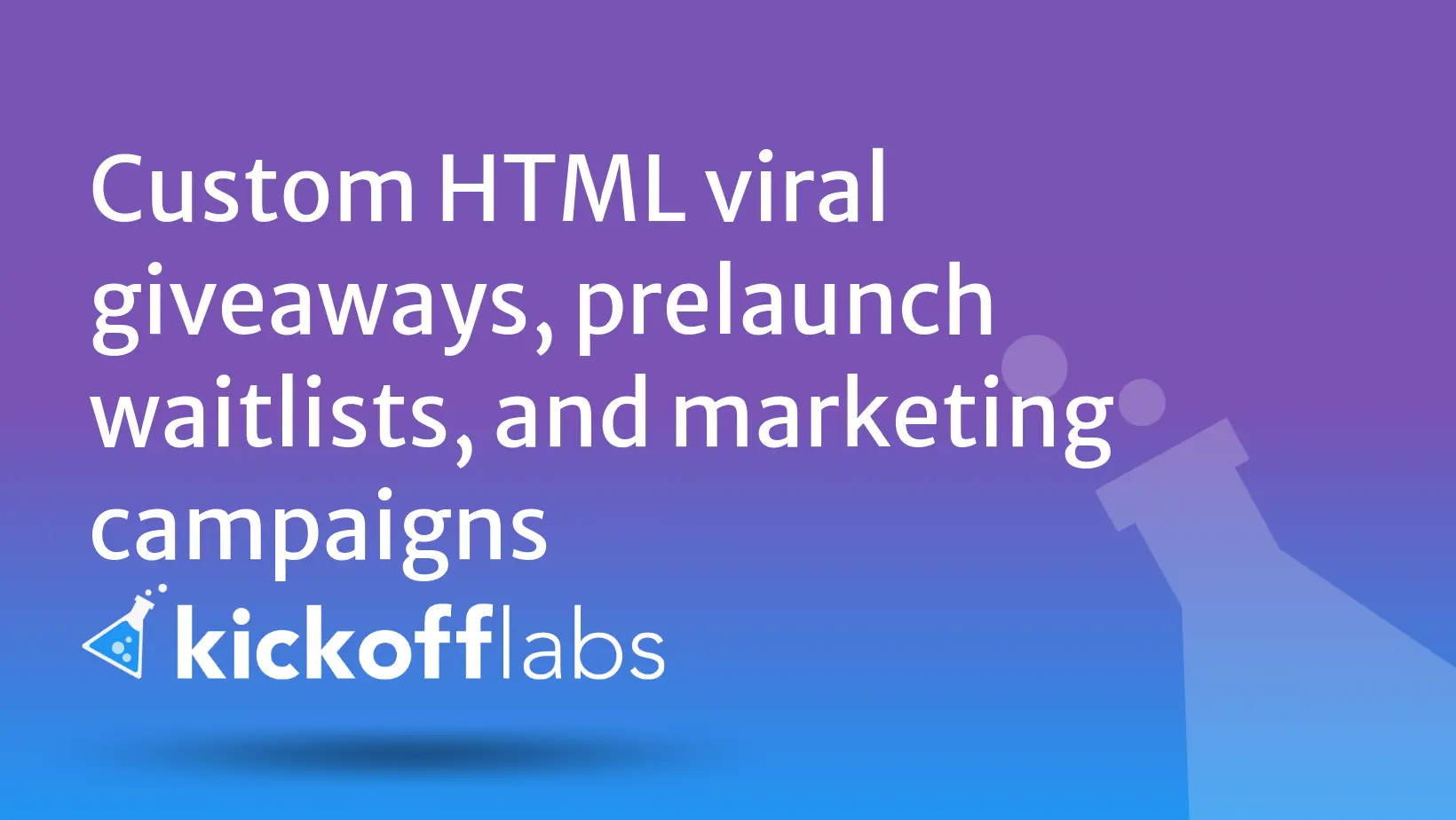 Custom HTML viral giveaways, prelaunch waitlists, and marketing campaigns | KickoffLabs