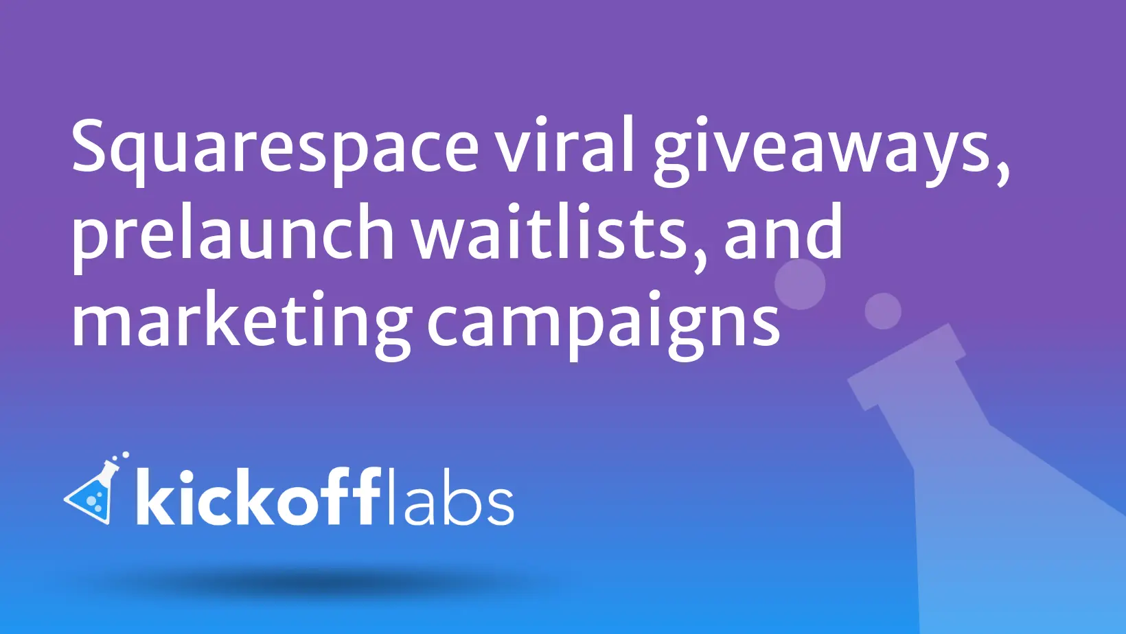 Squarespace viral giveaways, prelaunch waitlists, and marketing campaigns | KickoffLabs