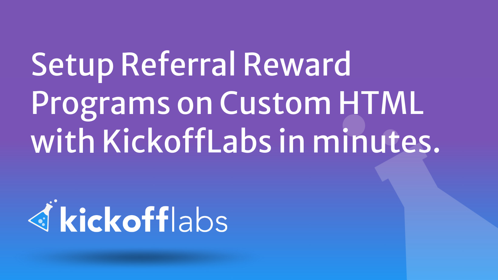 Setup Referral Reward Programs on Custom HTML with KickoffLabs in ...