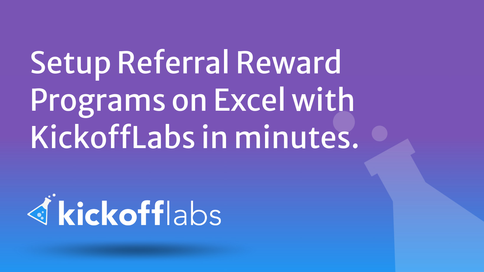 Setup Referral Reward Programs on Excel with KickoffLabs in minutes ...