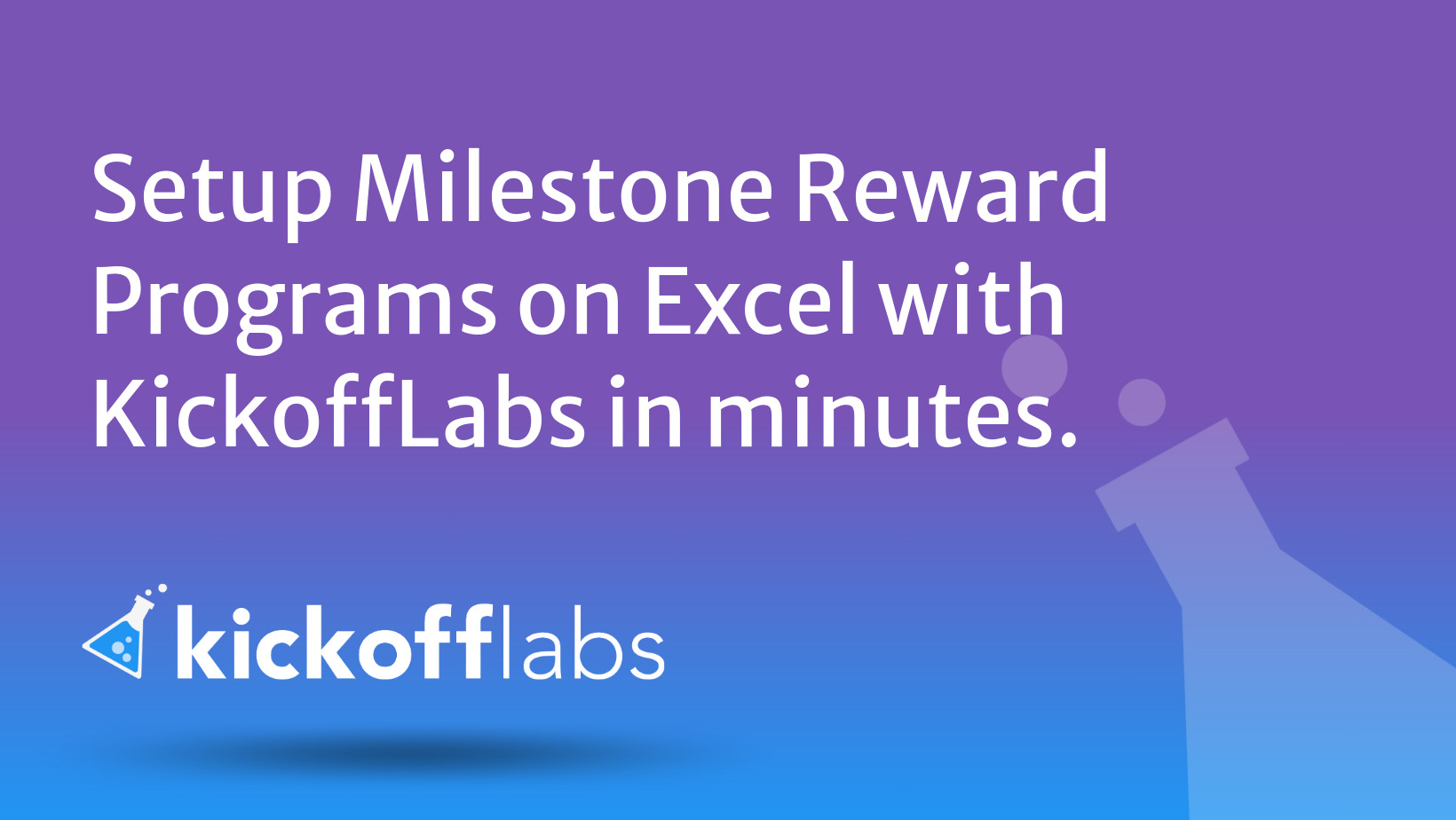 Setup Milestone Reward Programs on Excel with KickoffLabs in minutes ...