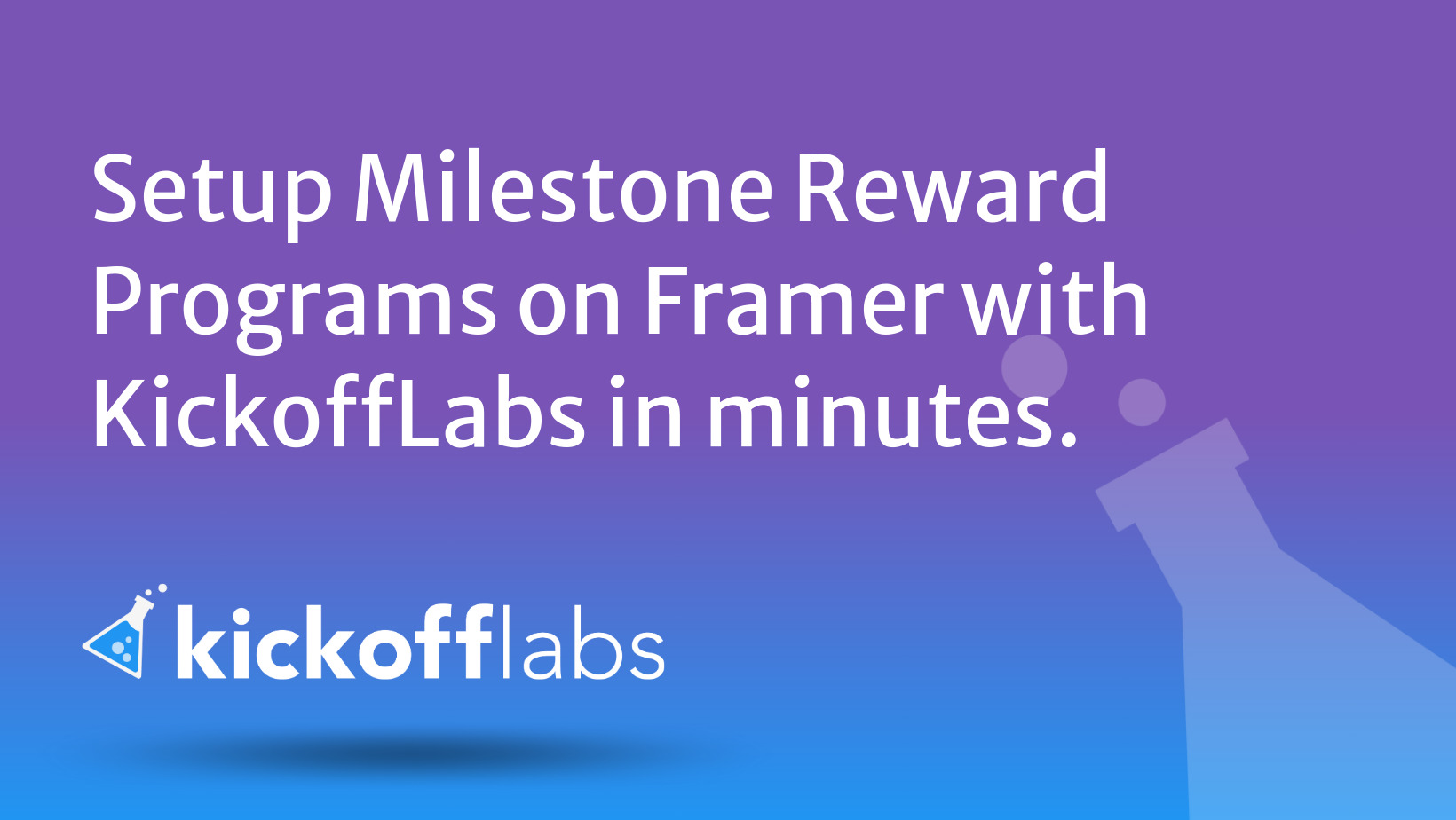 Setup Milestone Reward Programs on Framer with KickoffLabs in minutes ...
