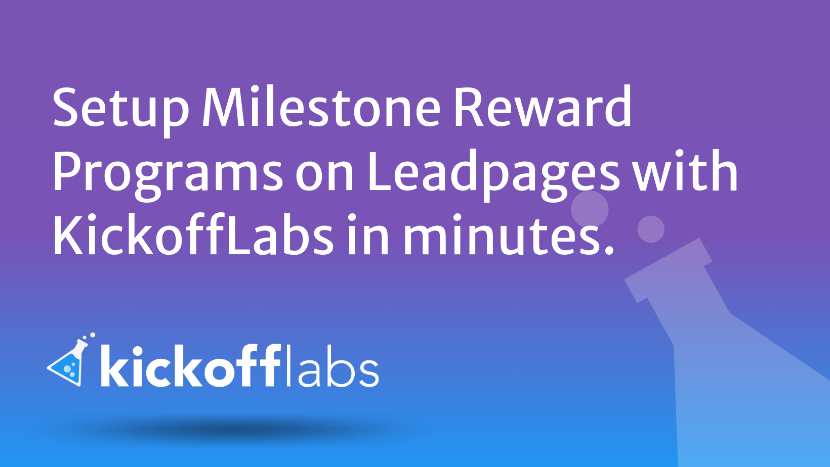 Setup Milestone Reward Programs on Leadpages with KickoffLabs in ...