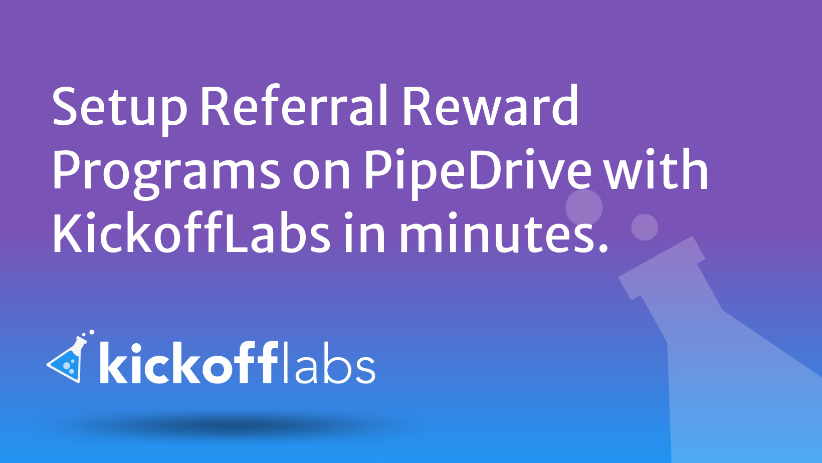 Setup Referral Reward Programs on PipeDrive with KickoffLabs in minutes ...