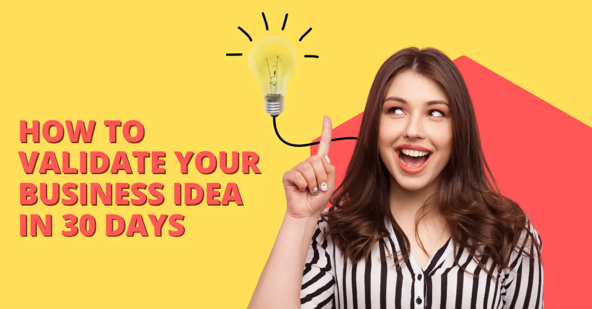 How to Validate Your Business Idea in 30 Days