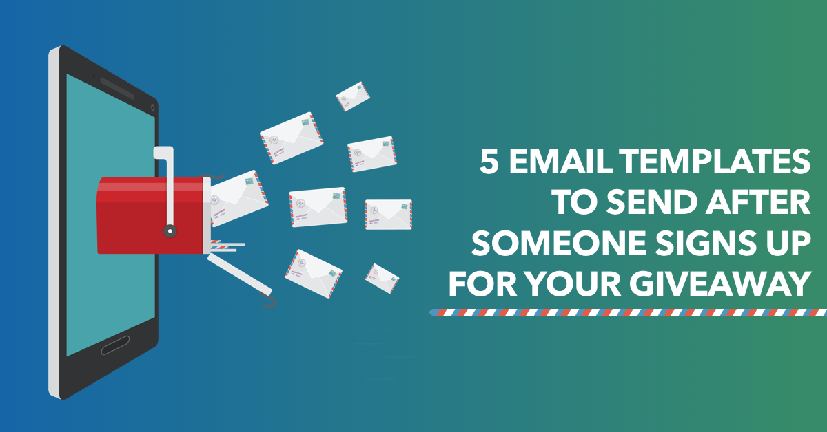 5 Email Templates To Send After Someone Signs Up To Your Giveaway 5-email-templates-to-send-after-someone-signs-up-to-your-giveaway
